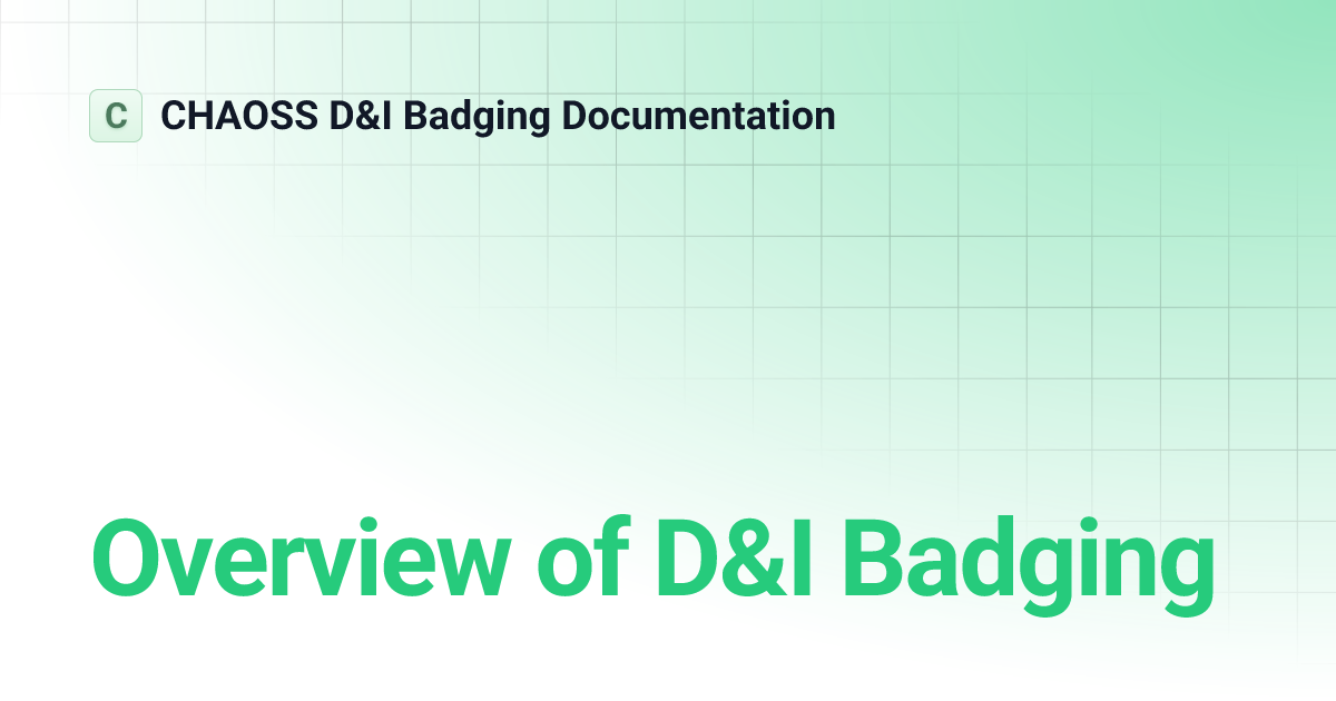 Overview of D&I Badging | CHAOSS D&I Badging Documentation