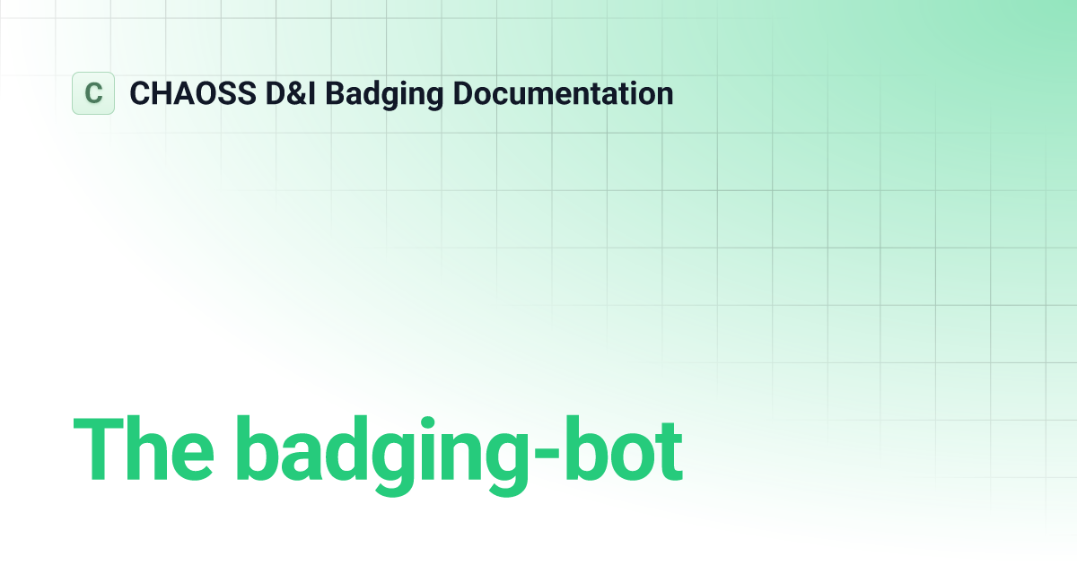 The badging-bot | CHAOSS D&I Badging Documentation