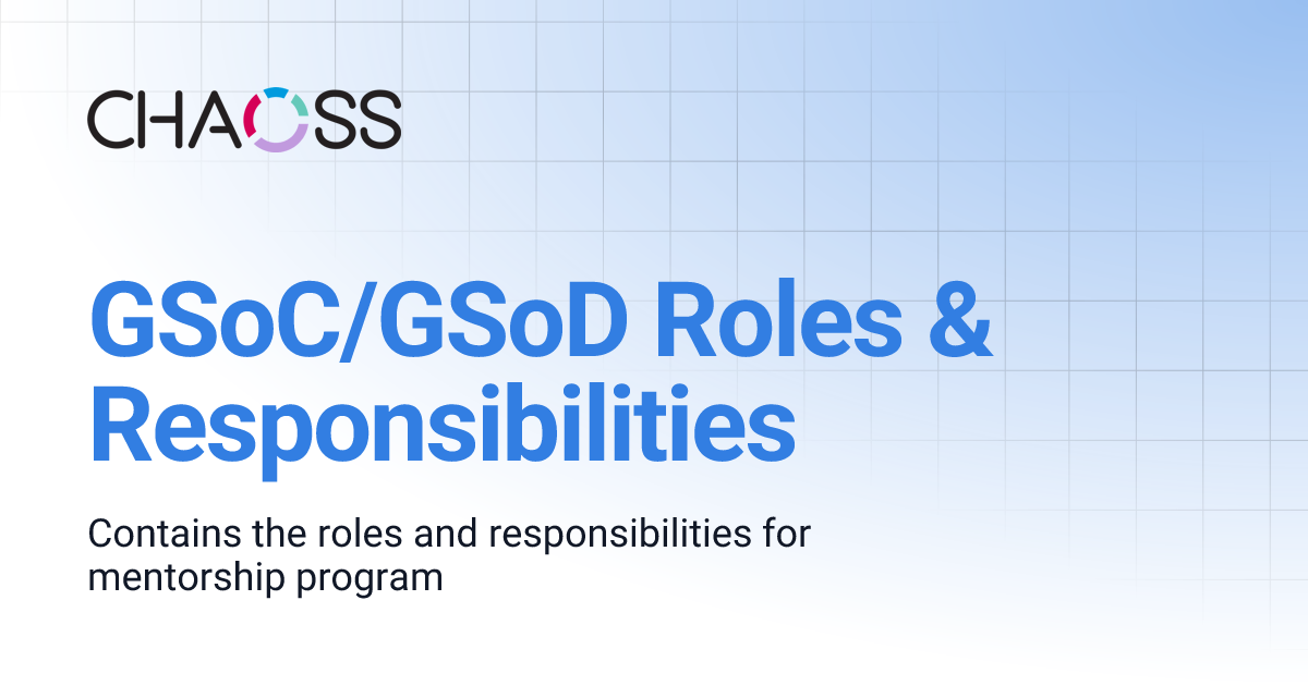 GSoC/GSoD Roles & Responsibilities | CHAOSS Community Handbook